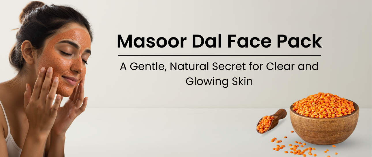 Masoor Dal Face Pack: A Gentle, Natural Secret for Glowing Skin