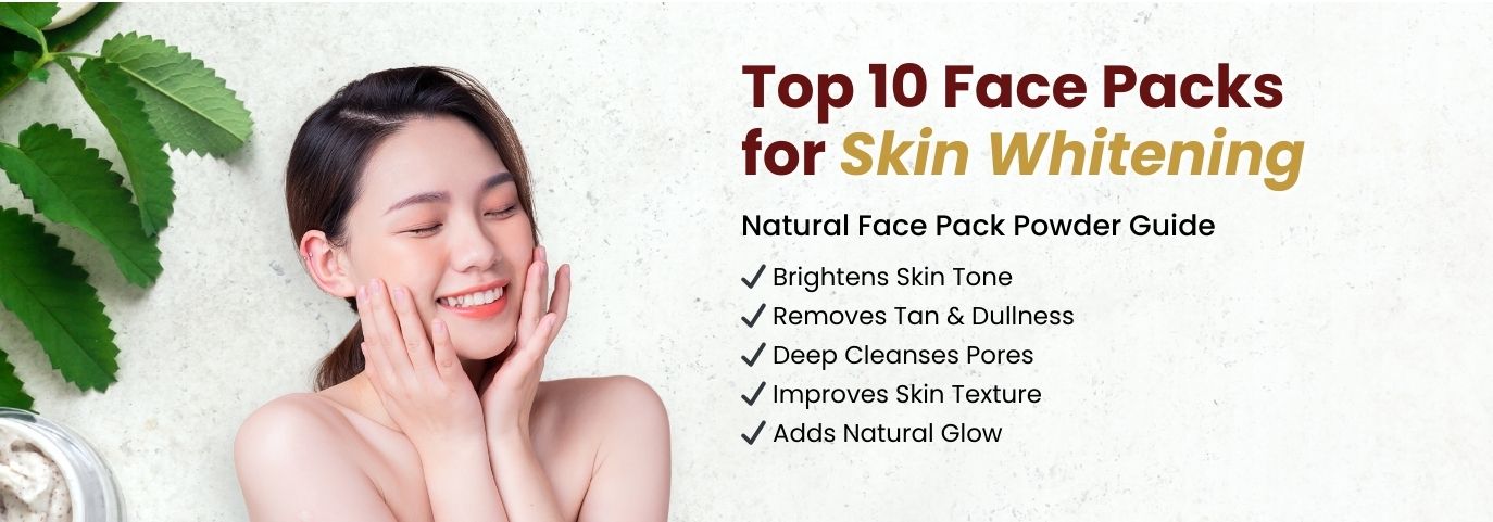 Top 10 Face Packs for Skin Whitening | Natural Glow & Bright Skin Tips